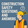 Construction Safety Questions and Answers - HSE STUDY GUIDE