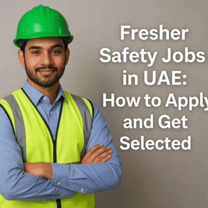 Fresher Safety Jobs in UAE: How to Apply and Get Selected - HSE STUDY GUIDE