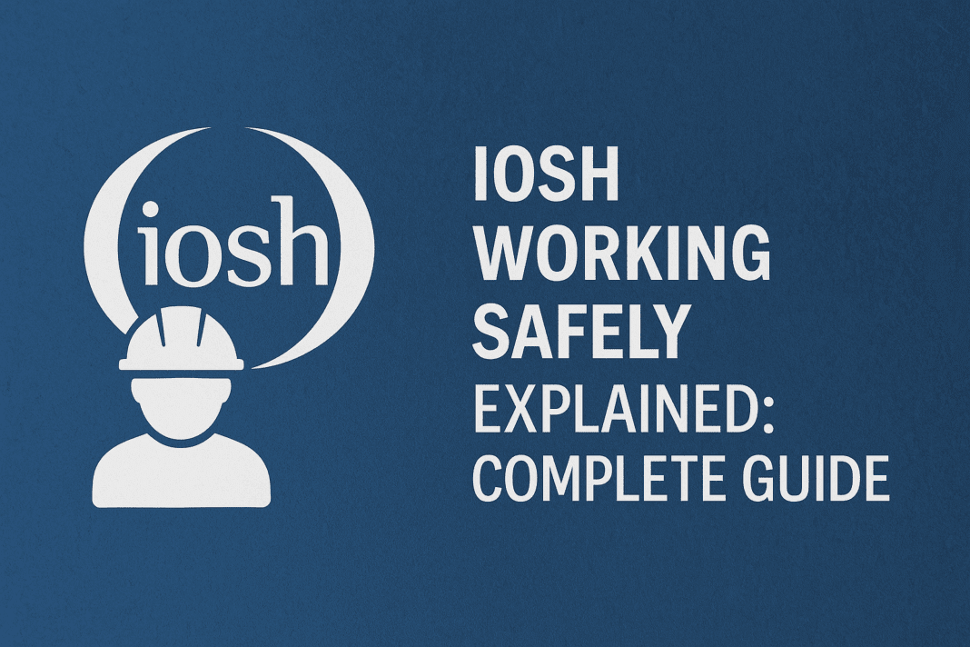 IOSH Working Safely Explained: Complete Guide - HSE STUDY GUIDE