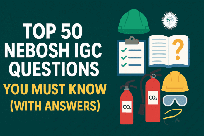 Easy NEBOSH IGC Exam Questions and Answers - HSE STUDY GUIDE